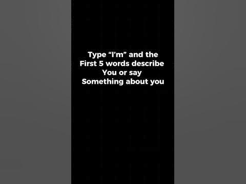 Type the words “I’m” and first 5 words describe you - YouTube