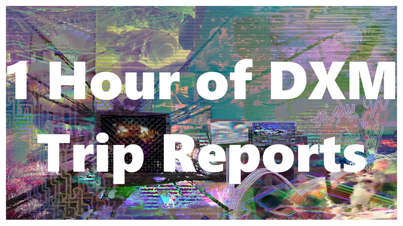 1 Hour of DXM Trip Reports - YouTube