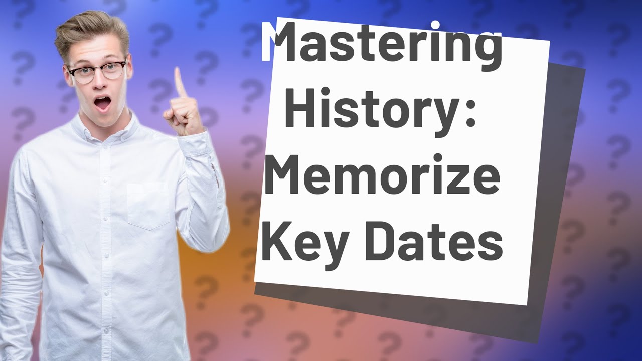 How Can I Effectively Memorize Key Dates in History? - YouTube