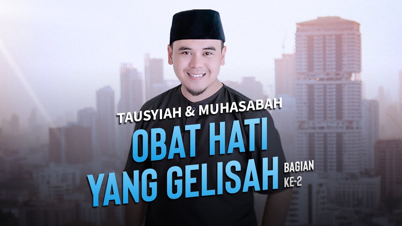Obat Hati Yang Gelisah 2 | Part 2 - Ustadz Hilman Fauzi - YouTube