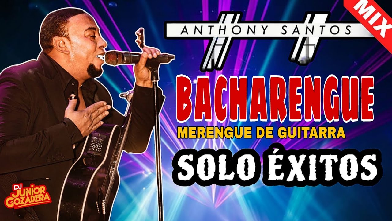 ANTHONY SANTOS MERENGUES EN VIVO - MEZCLA DE ANTHONY SANTOS - ANTHONY ...