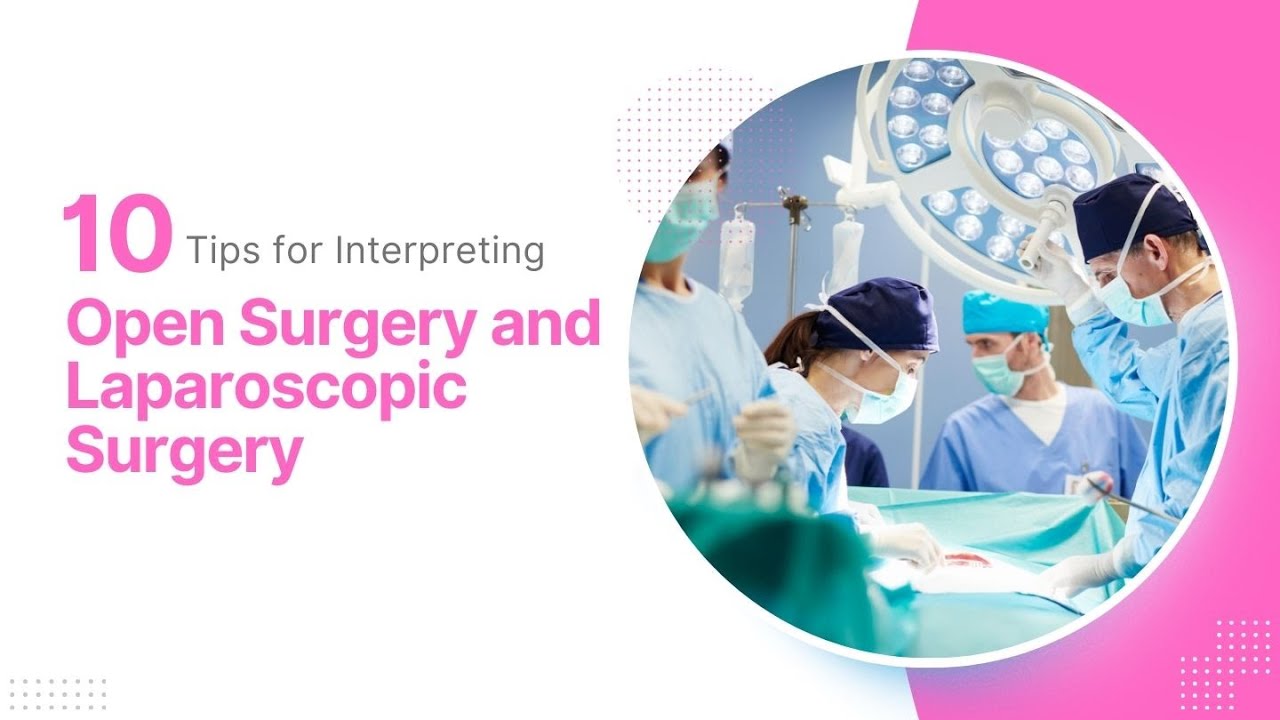 10 Tips for Interpreting Open Surgery and Laparoscopic Surgery - YouTube