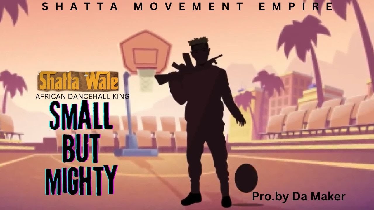 Shatta Wale_Small But Mighty (Official Music Video) Shatta Built ...