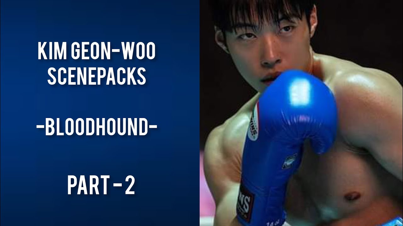 Scenepacks of (bloodhound) || Kim Geon Woo Scenepacks || 1080p without ...