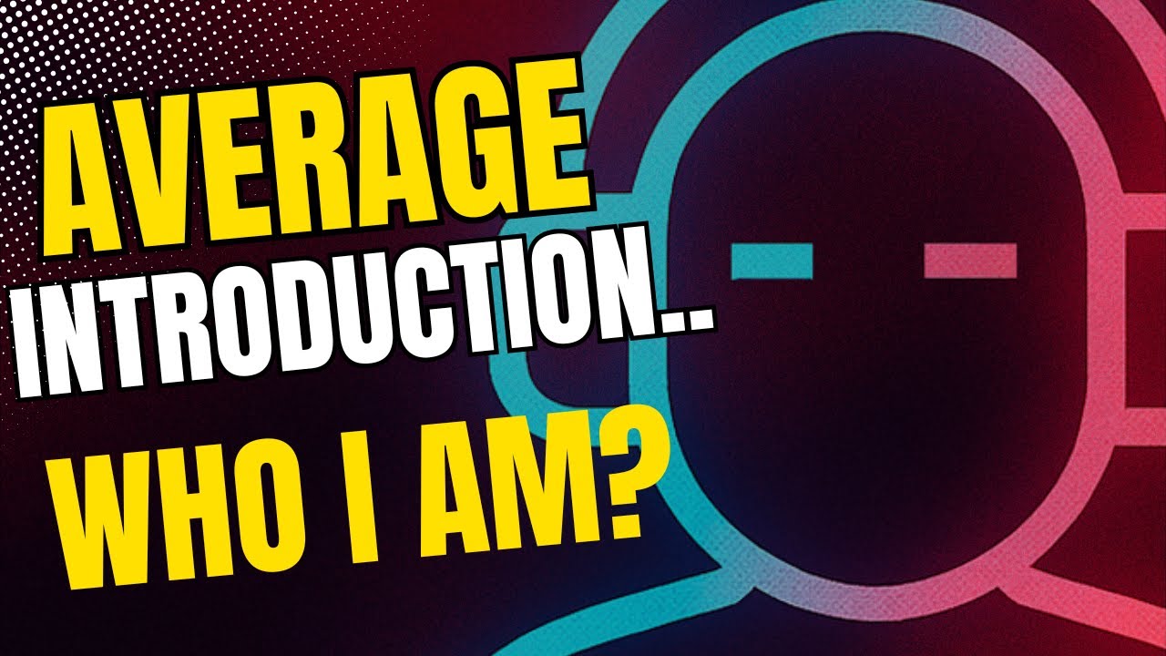 The Average Introduction... Who I Am? - YouTube