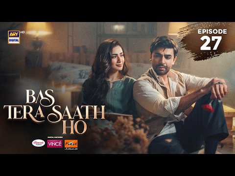 Bas Tera Saath Ho Episode 27 | 3 August 2026 | Farhan Saeed | Sana Javed | ARY Digital