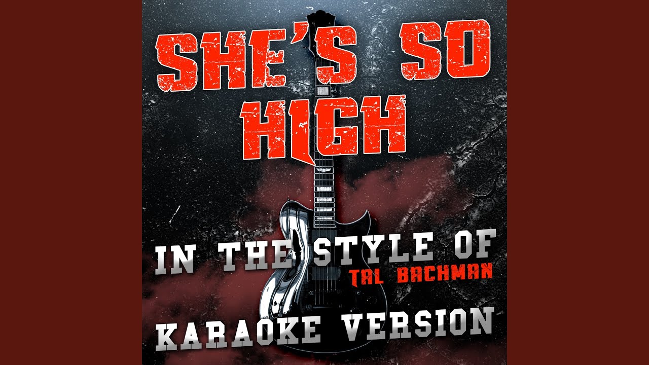 She's so High (In the Style of Tal Bachman) (Karaoke Version) - YouTube