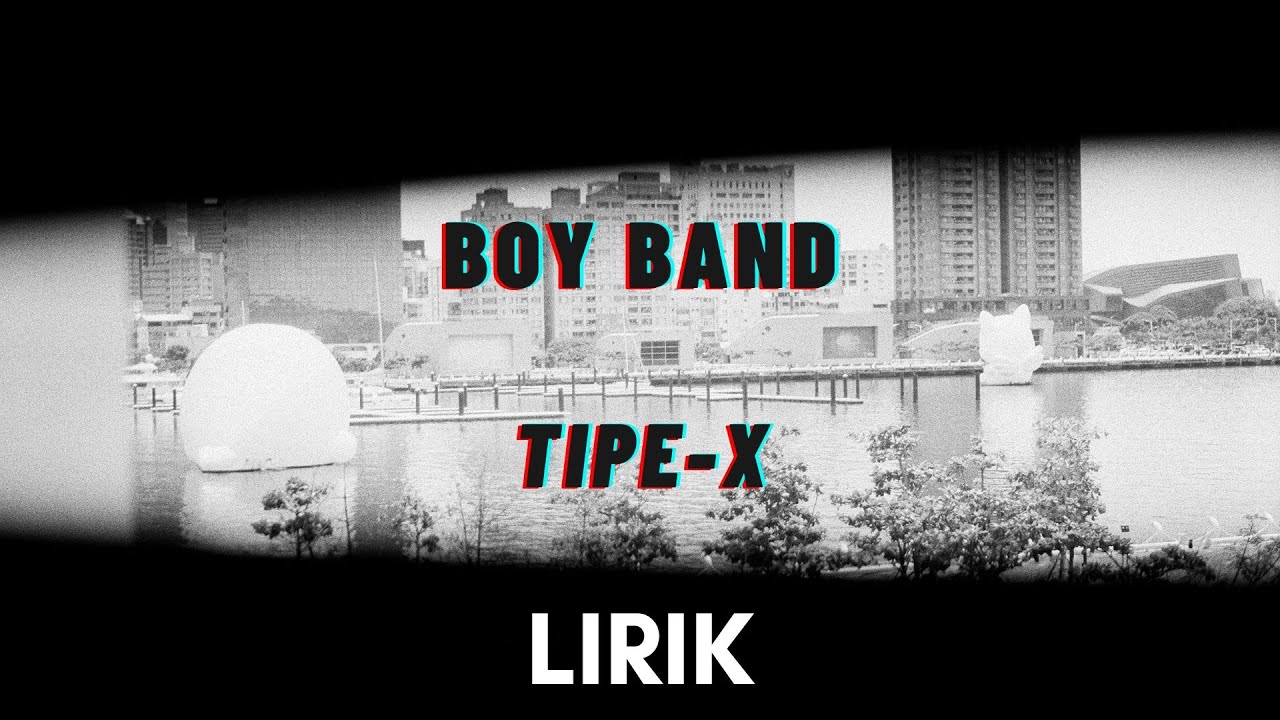 Boy Band - Tipe-X (Lirik Lagu) - YouTube