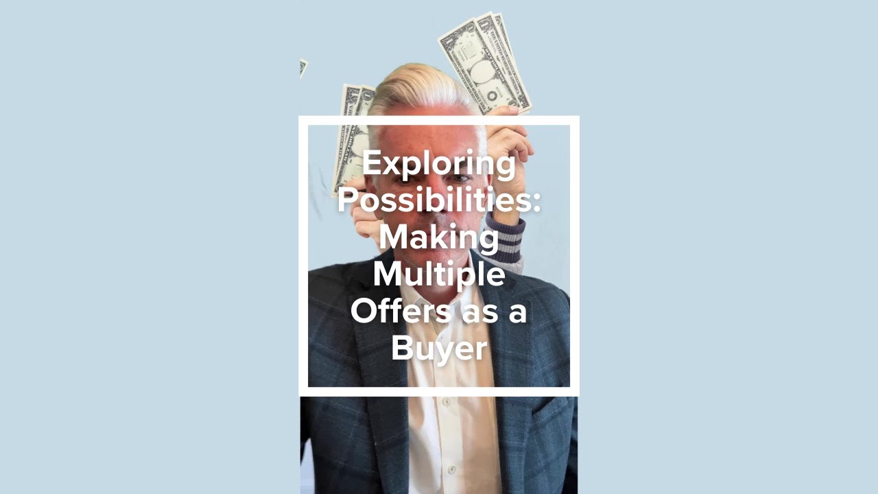 Exploring Possibilities: Making Multiple Offers as a Buyer - YouTube