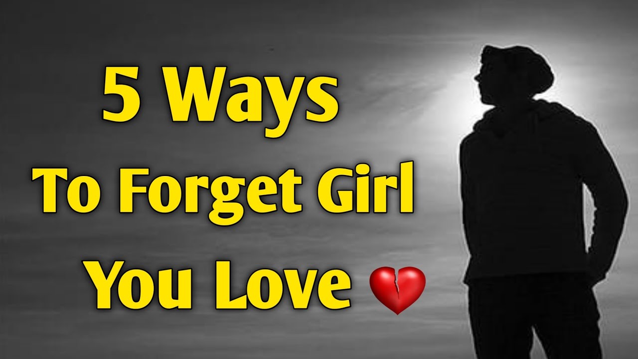 How to forget girl you love|How to forget someone you love# ...