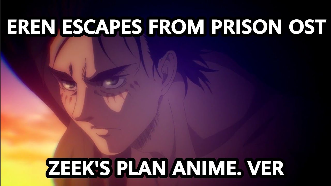 EREN ESCAPES PRISON OST - ZEEK'S PLAN ANIME VERSION - ATTACK ON TITAN ...