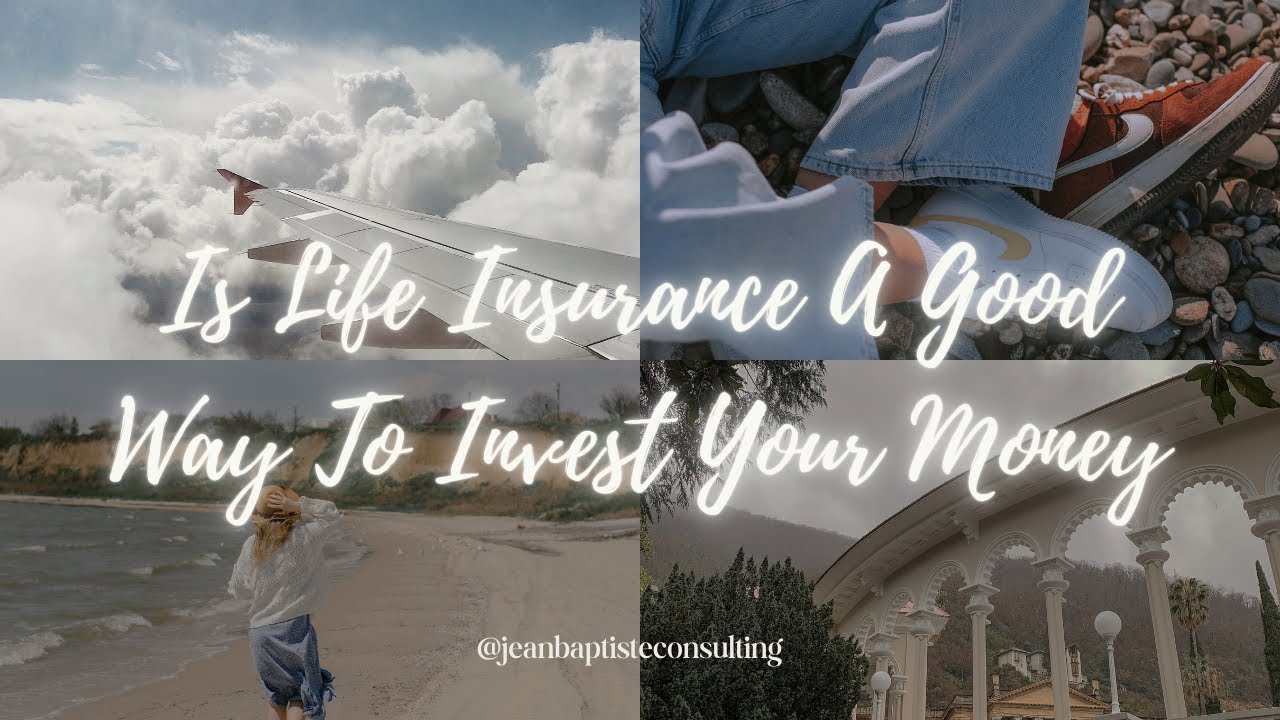 Life Insurance 101...Is Life Insurance A Good Way To Invest Your Money ...