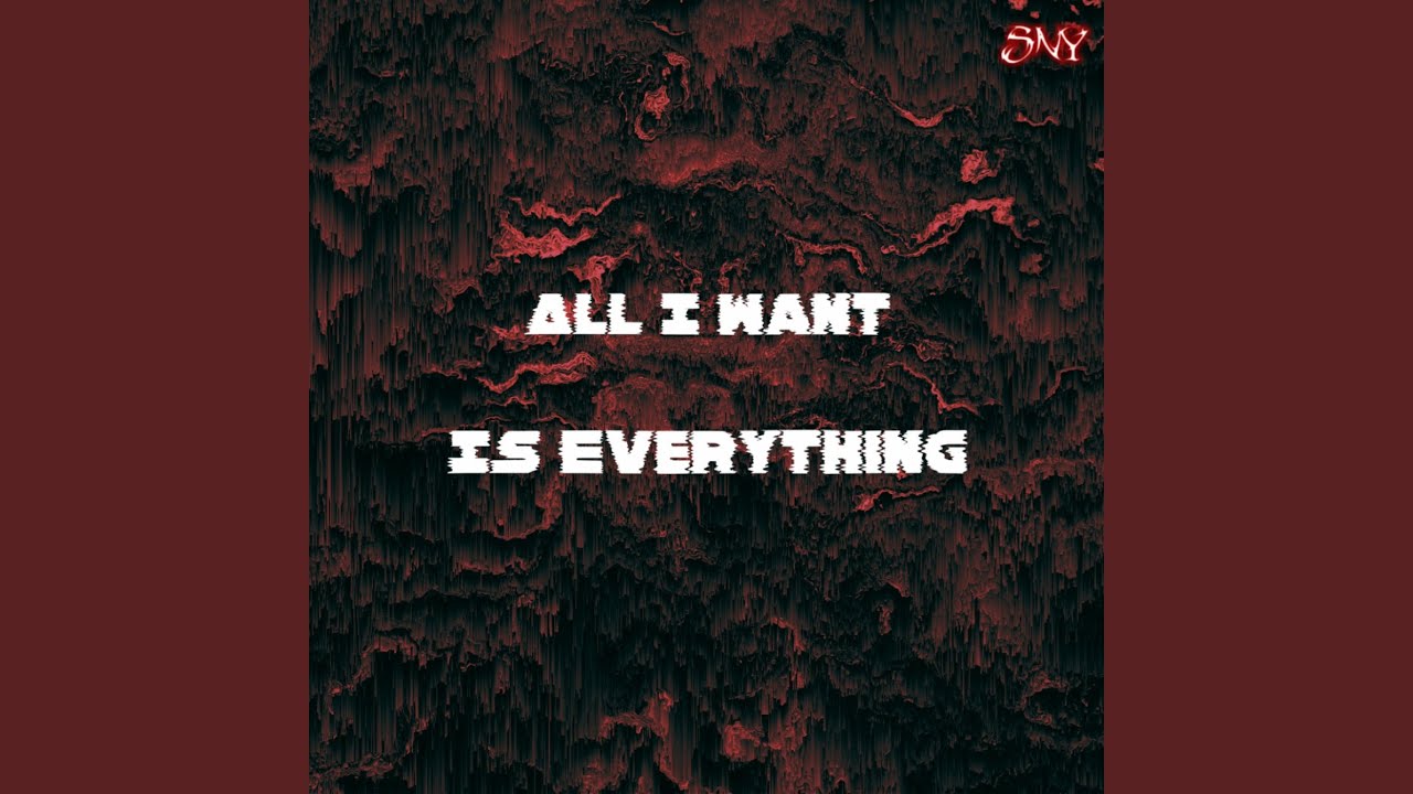 All I Want Is Everything - YouTube Music