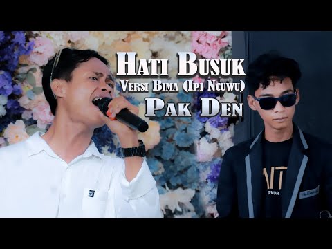 HATI BUSUK | VERSI LAGU BIMA | COVER PAK DEN