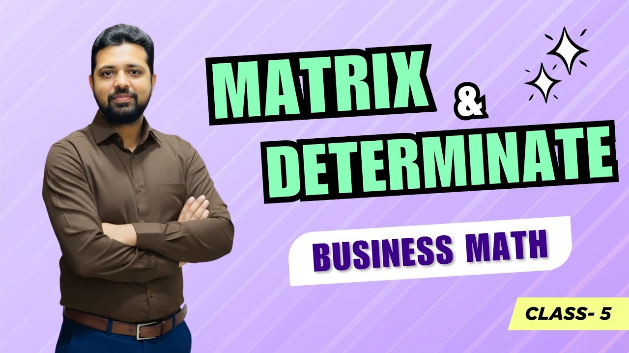Matrix & Determinate || Class-5 || Business Math || BBA VISION - YouTube