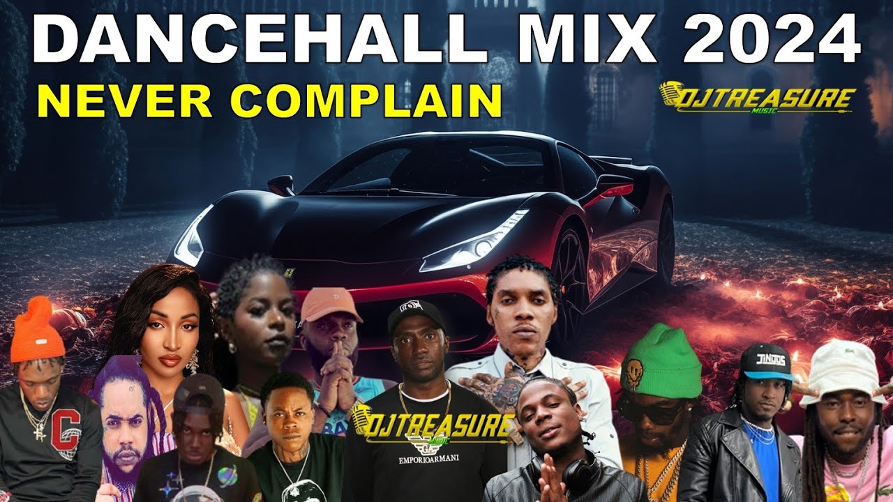 LATEST DANCEHALL MIX 2024 | NEVER COMPLAIN | VYBZ KARTEL, MASICKA ...