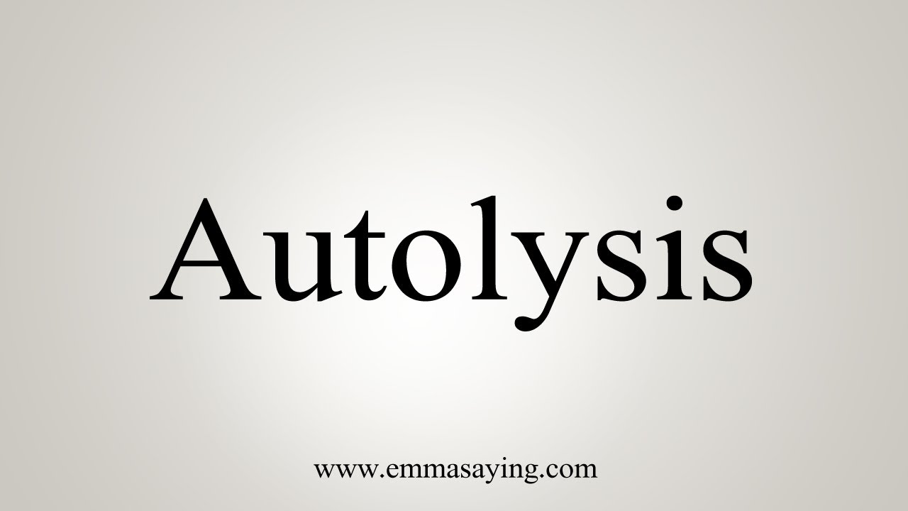 How To Say Autolysis - YouTube