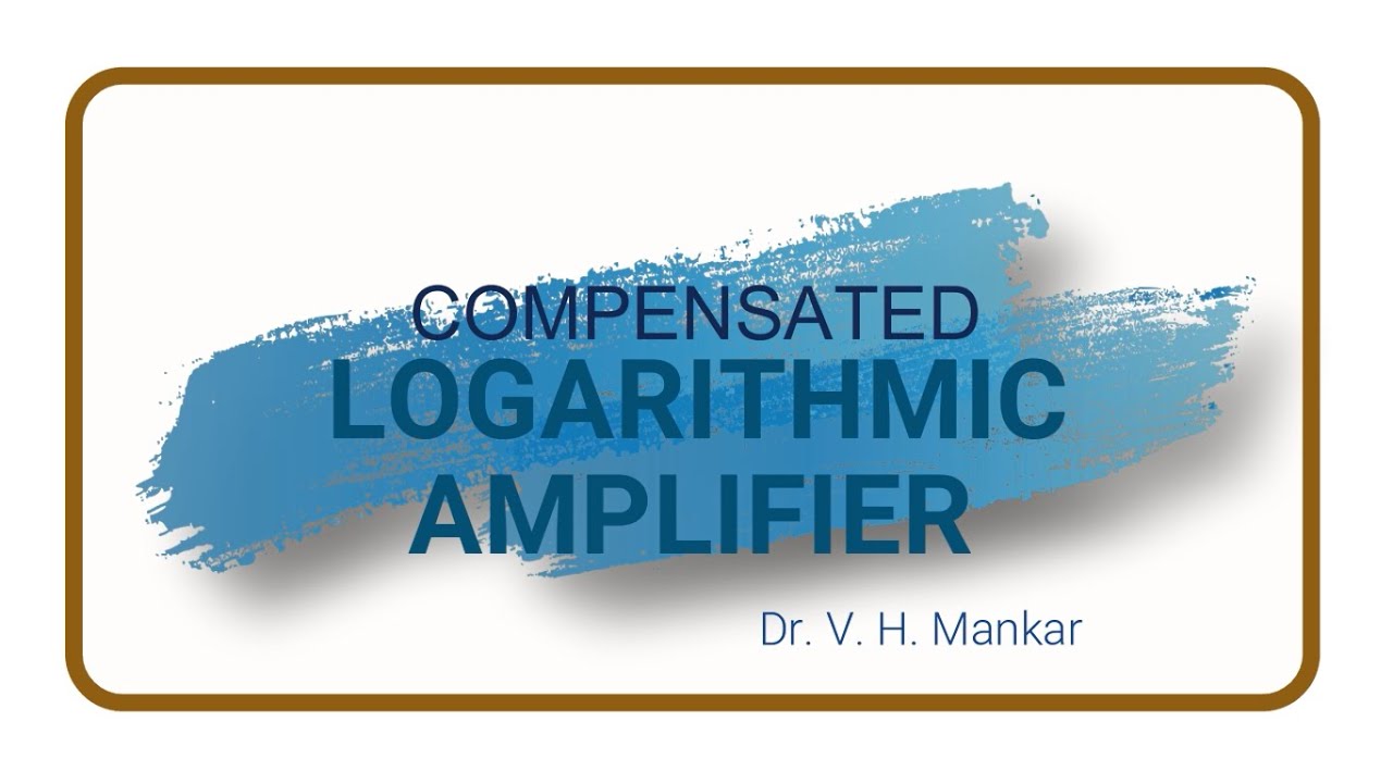 3.5.2 | Compensated Log Amplifier | V H Mankar | - YouTube