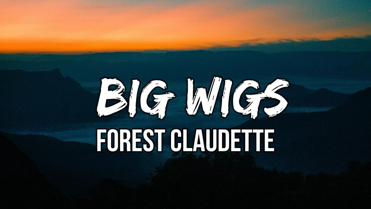 Forest Claudette - Big Wigs (Lyrics) | Odyssey, honesty, keep it on tap - YouTube