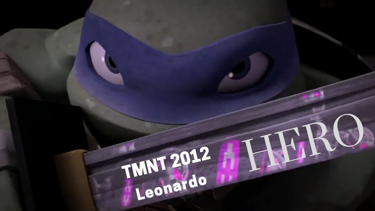 TMNT 2012 | Leonardo - Hero - YouTube