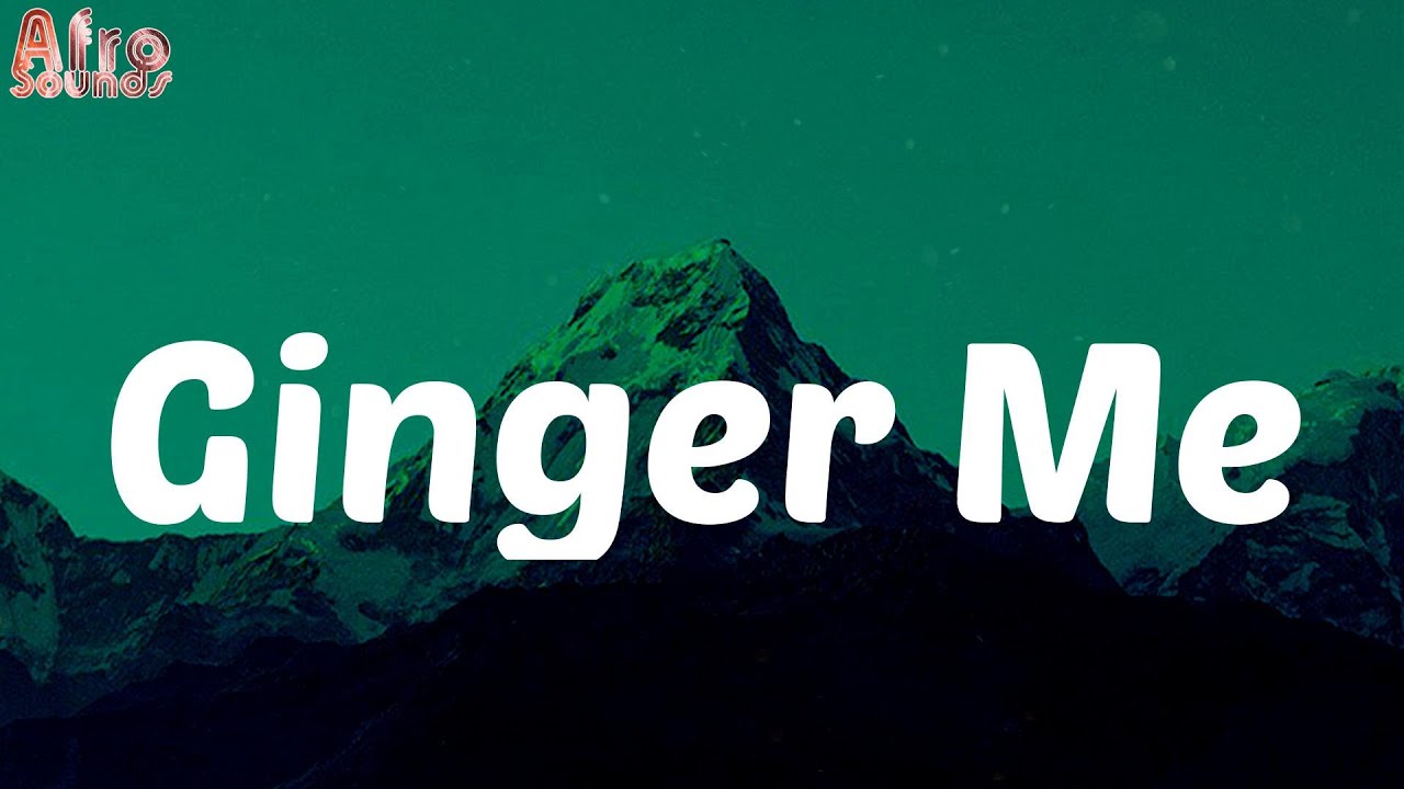 Lyrics - Ginger Me - Rema - YouTube Music