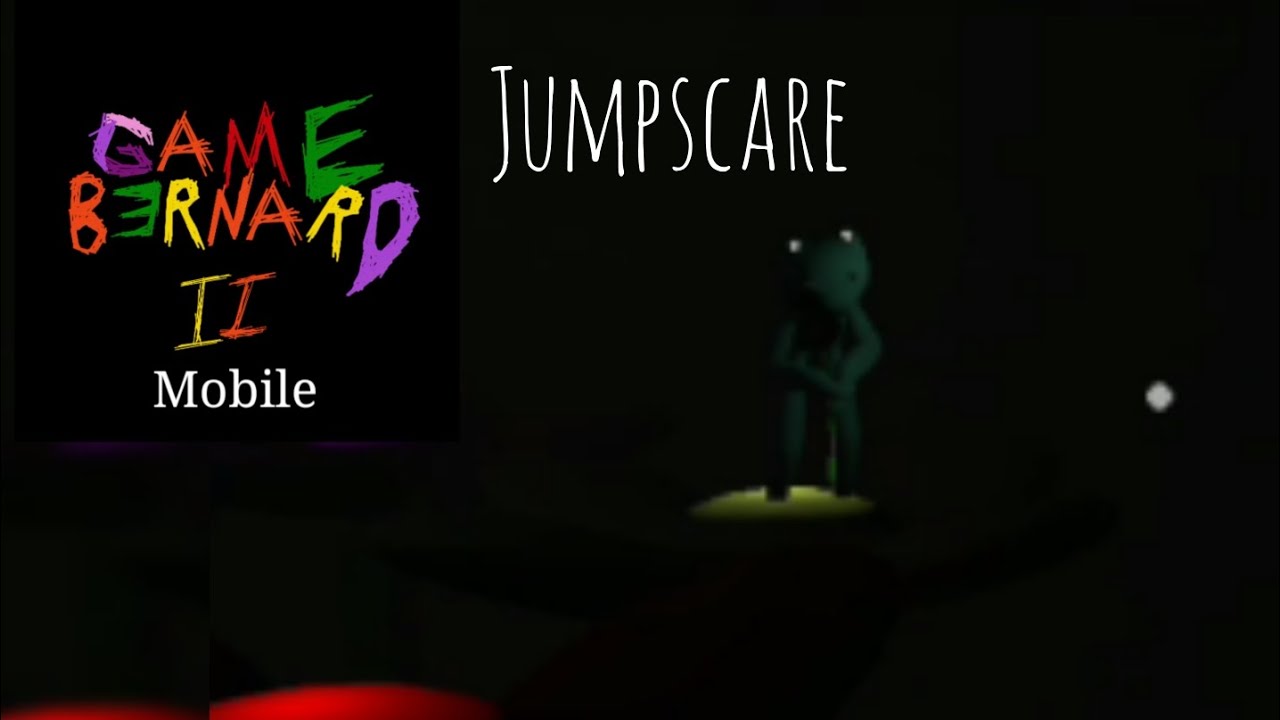GAME BERNARD 2 MOBILE JUMPSCARE - YouTube