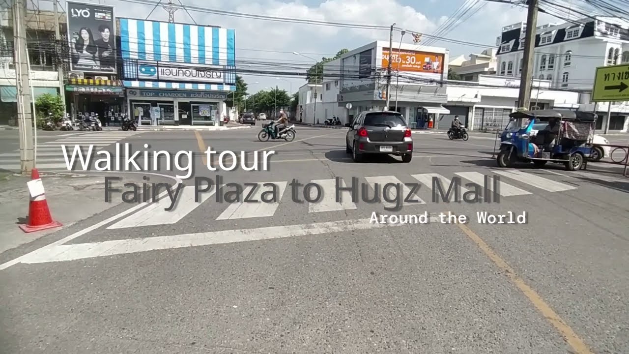 Around the World - walking tour Fairy Plaza to Hugz Mall Khon Kaen TH ...