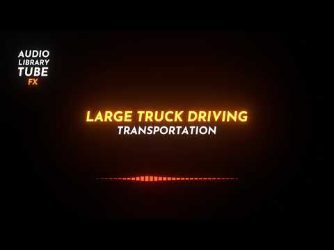 Free Large Truck Driving Sound Effect [Transportation] - YouTube
