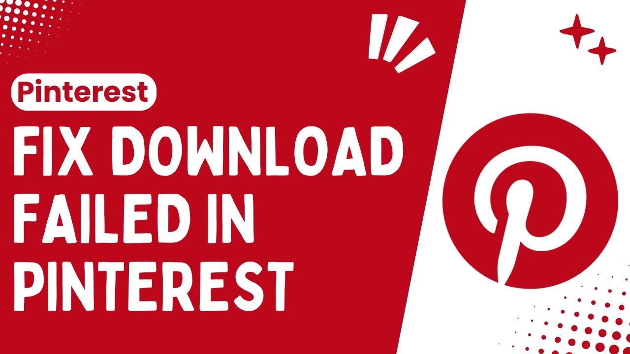 How to Fix Download Failed Issues on Pinterest: Quick & Easy Guide ...