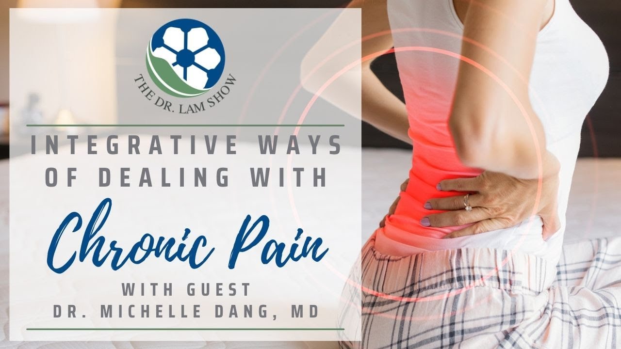 Integrative Ways of Dealing With Chronic Pain with Guest Dr. Michelle ...