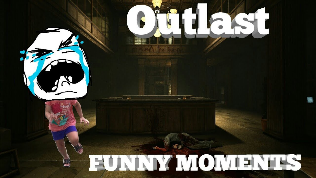 OUTLAST (FUNNY MOMENTS) MUST WATCH!!!!! - YouTube