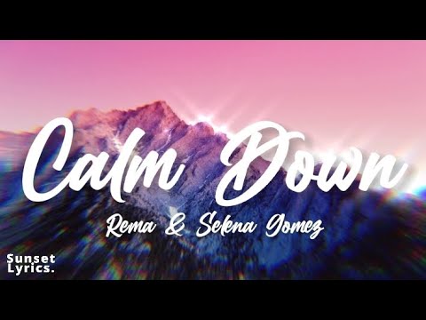 Rema, Selena Gomez - Calm Down (Lyrics) - YouTube