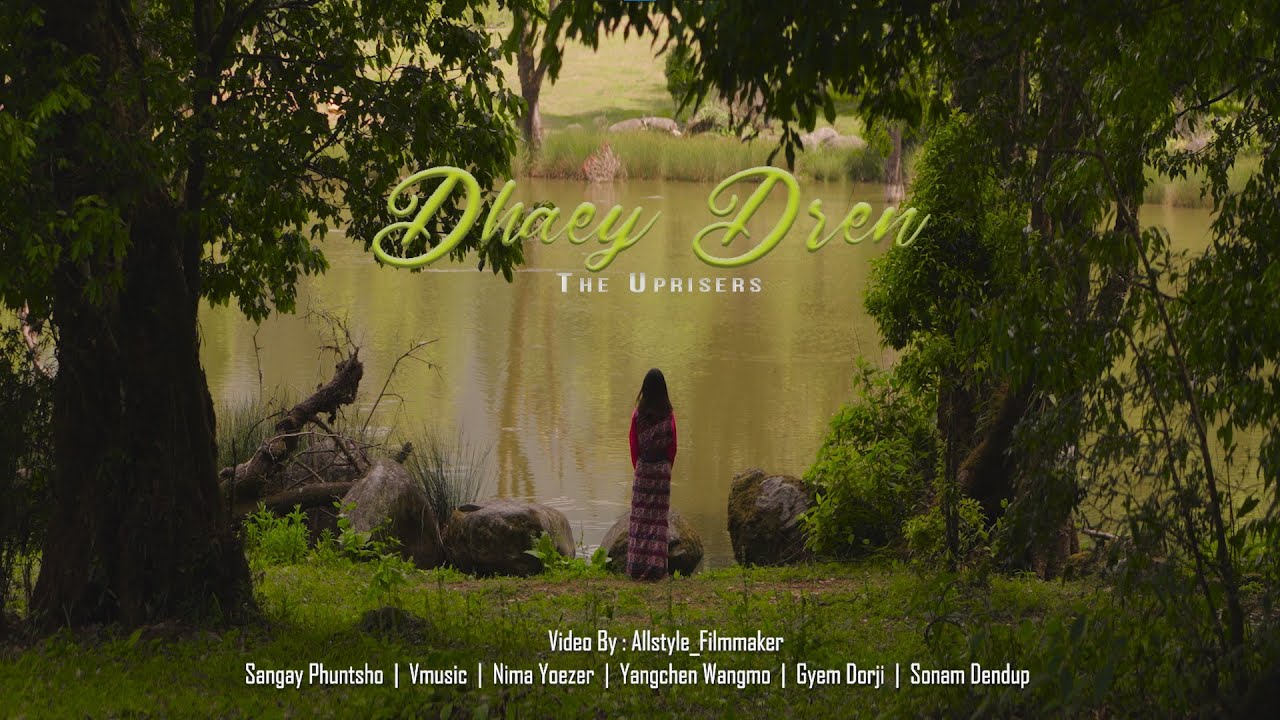 DHAEY DREN - The Uprisers | Yangchen Wangmo | Nima yoezer | Vmusic ...