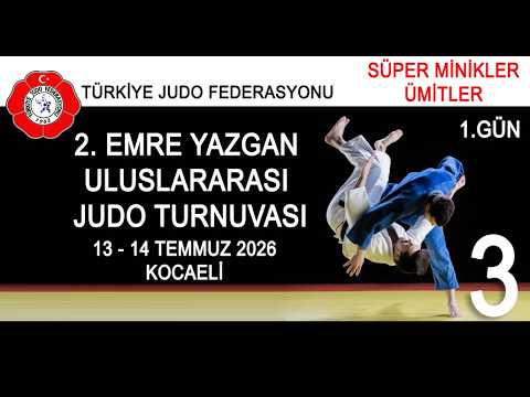 Tatami 3 - 1.GÜN  2. EMRE YAZGAN ULUSLARARASI JUDO TURNUVASI 13-14 TEMMUZ 2026 KOCAELİ