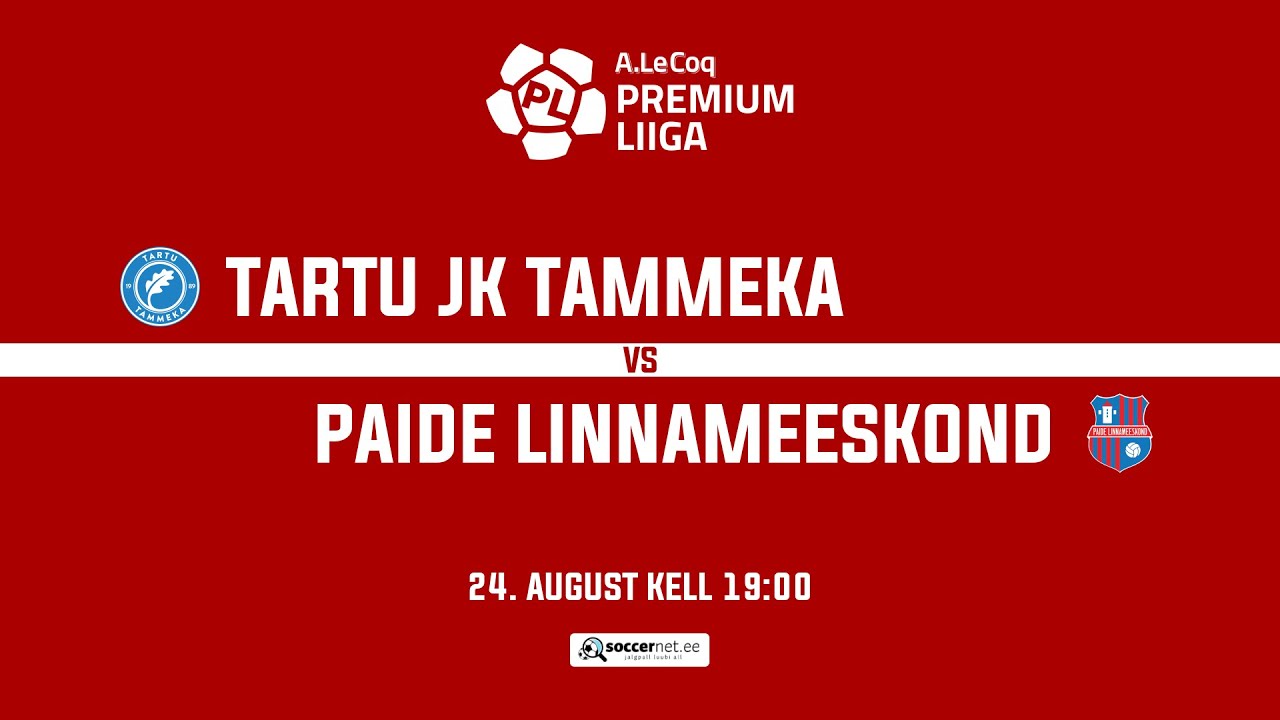 TARTU JK TAMMEKA - PAIDE LINNAMEESKOND, A. LE COQ PREMIUM LIIGA 25 ...