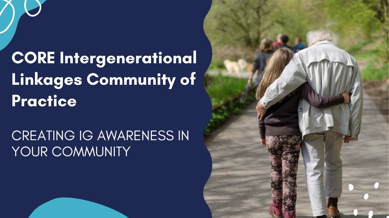 CORE Intergenerational Linkages Community of Practice: Creating IG ...