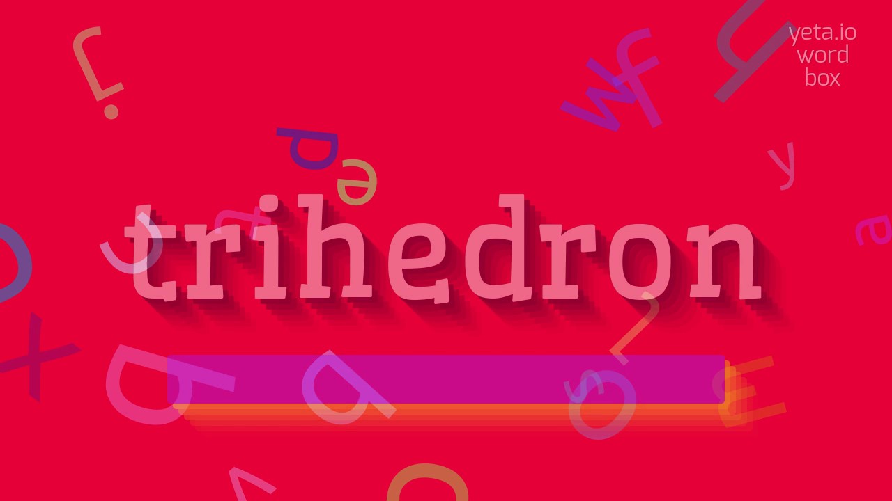 How to say "trihedron"! (High Quality Voices) - YouTube