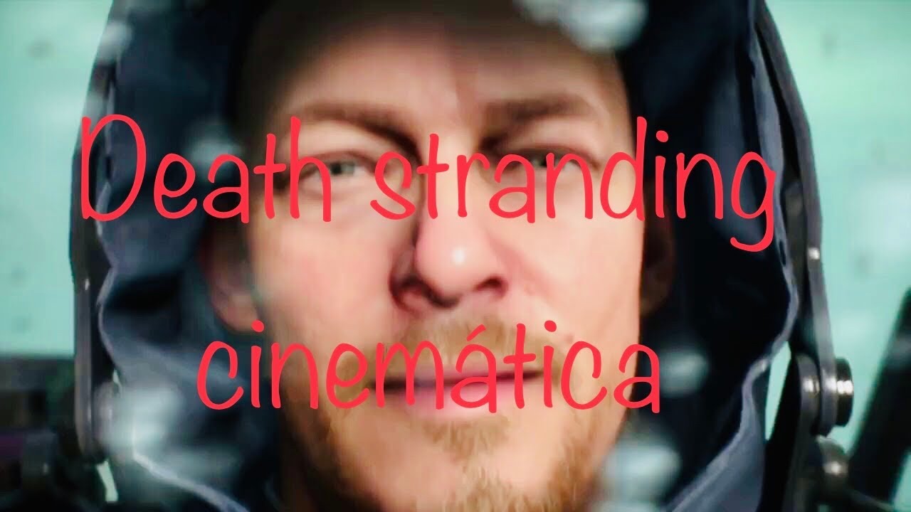 CINEMÁTICA 12 DEATH STRANDING - YouTube