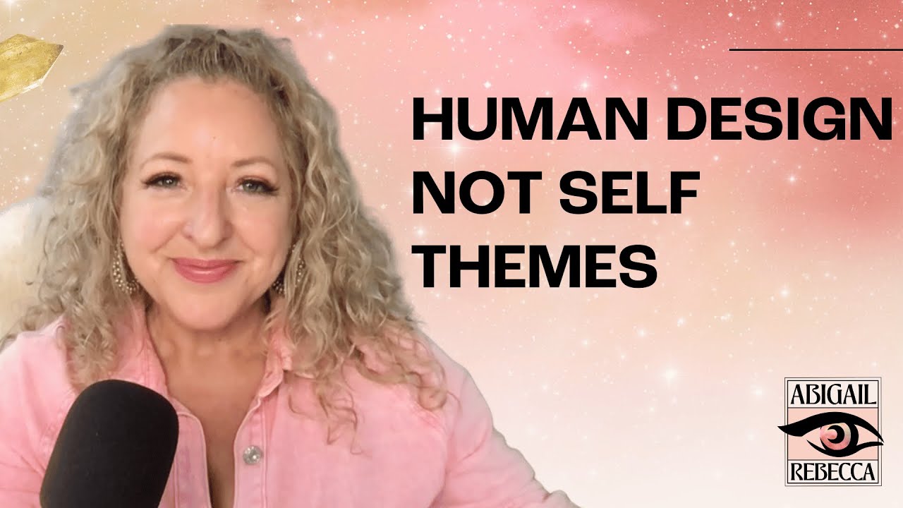 HUMAN DESIGN NOT SELF THEMES THAT AMPLIFY YOUR BUSINESS GROWTH - YouTube