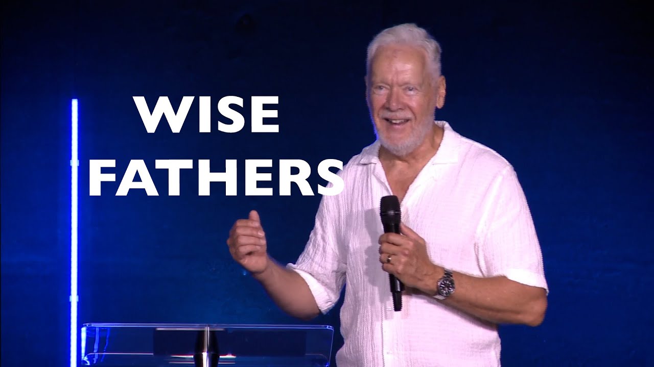 WISE FATHERS - Pastor Ed Luther - City Church Sunshine Coast - YouTube
