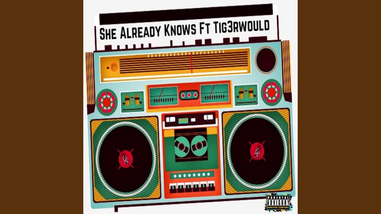 She Already Knows (feat. Tig3rwould) - YouTube Music