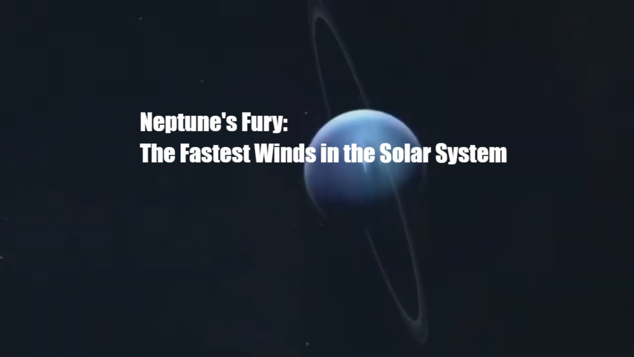 Neptune's Fury: The Fastest Winds in the Solar System - YouTube
