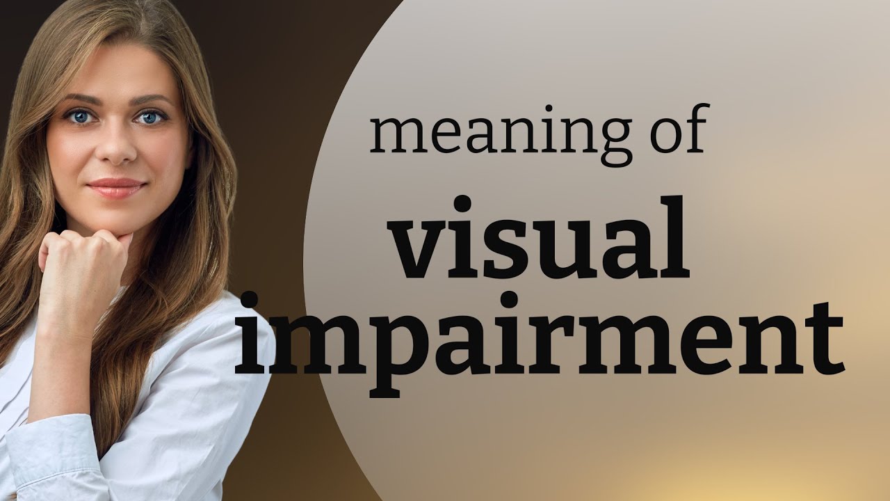Understanding "Visual Impairment": A Guide for English Learners - YouTube