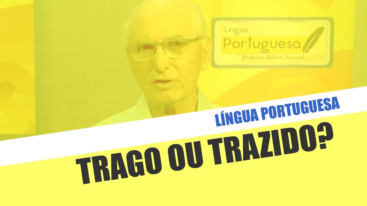 Língua Portuguesa - Trago ou Trazido? - YouTube