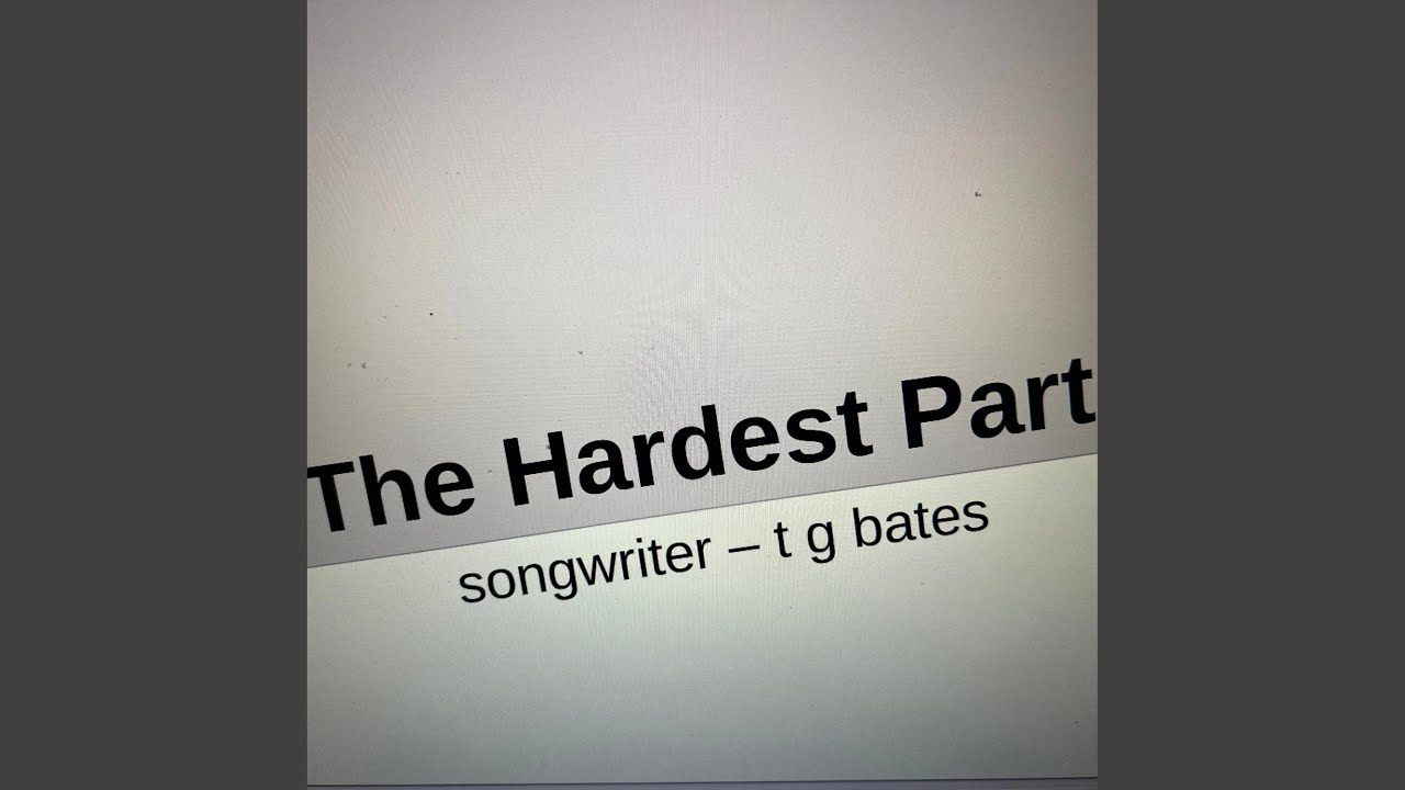The Hardest Part - YouTube