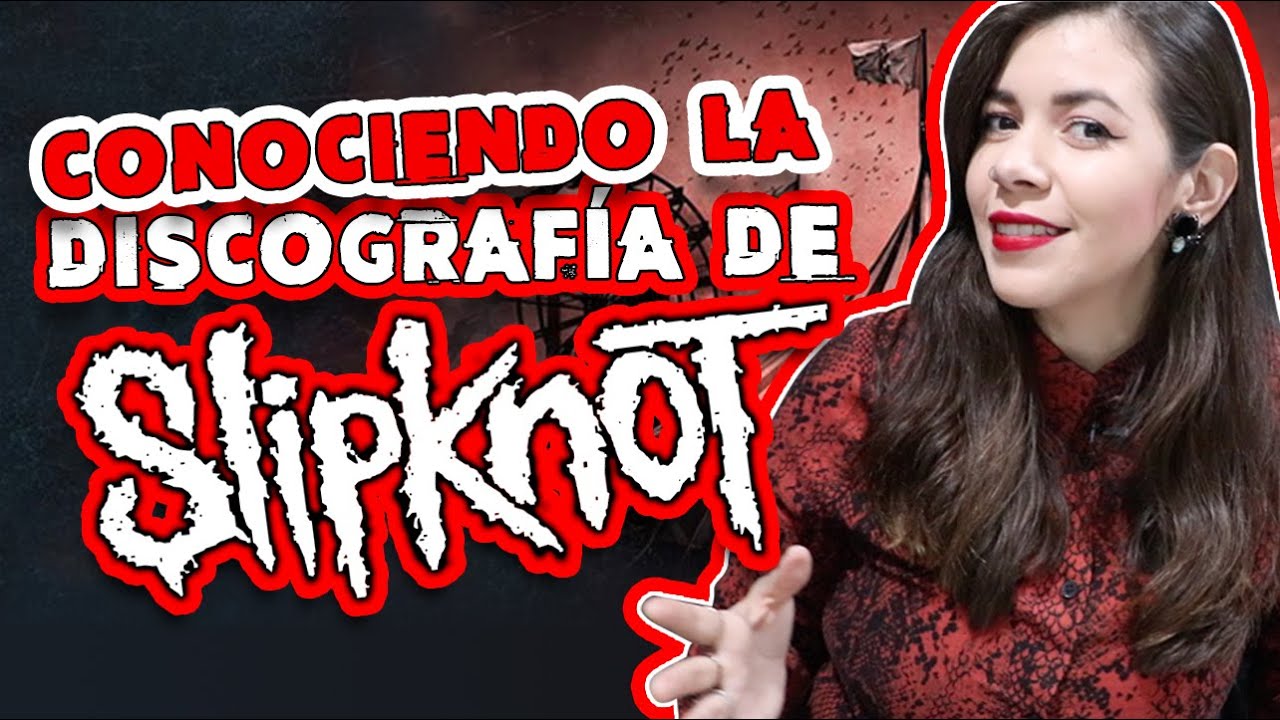 SLIPKNOT CONOCIENDO SU DISCOGRAFÍA - YouTube