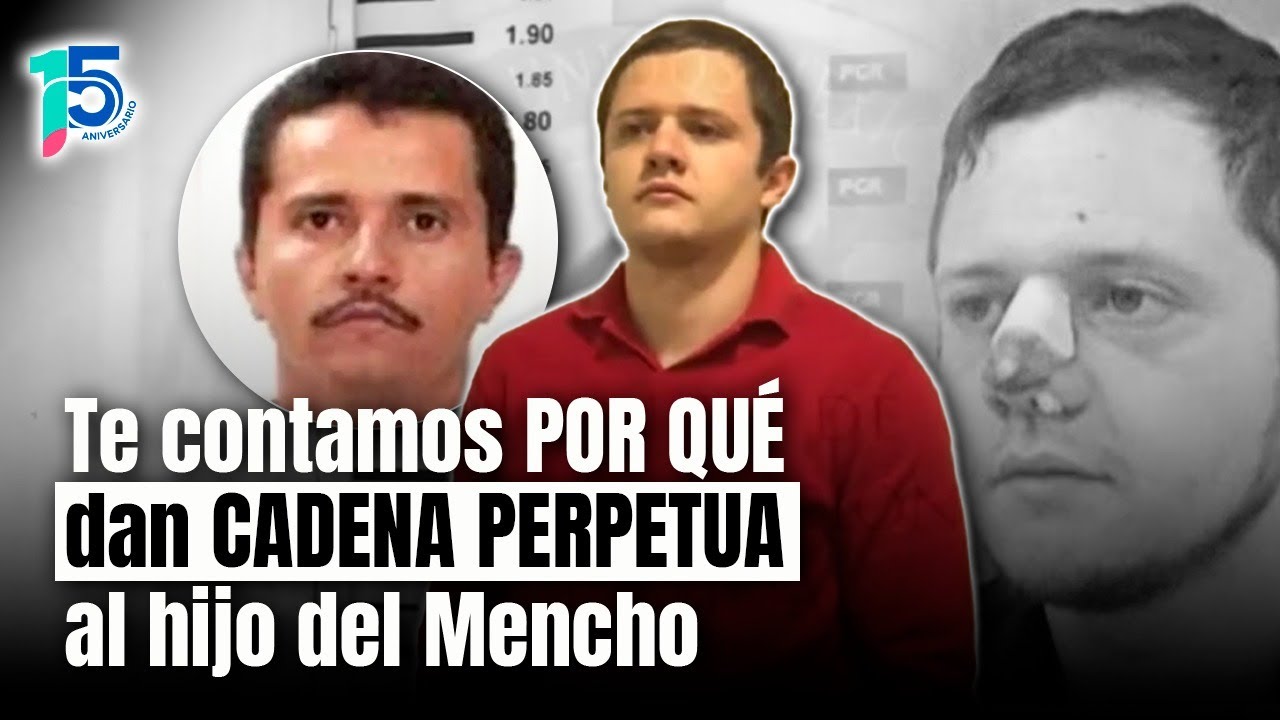 Dan CADENA PERPETUA para El Menchito, hijo de "El Mencho" - YouTube