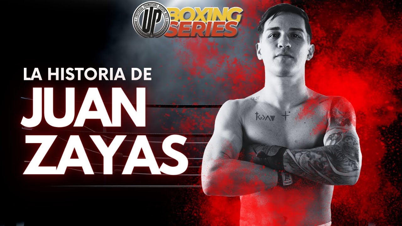 La Historia de Juan Zayas | Rumbo a UP BOXING SERIES | @universalpromotionsTV - YouTube