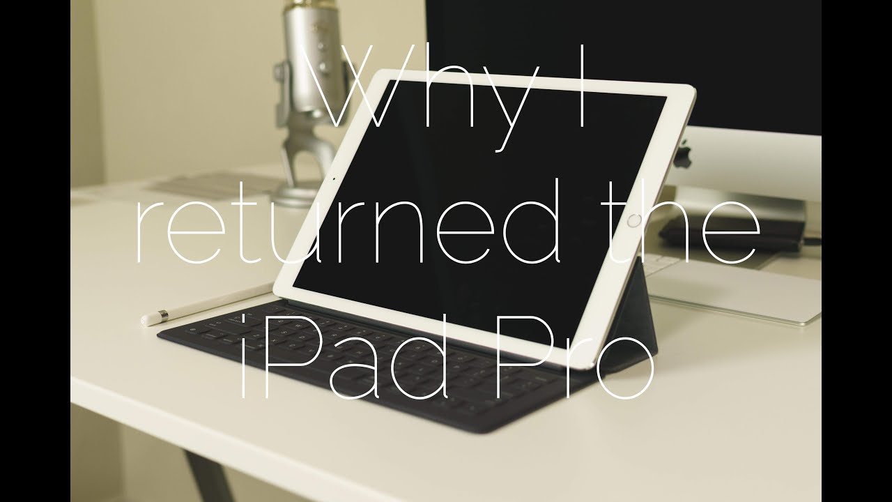 Why I returned my iPad Pro - YouTube