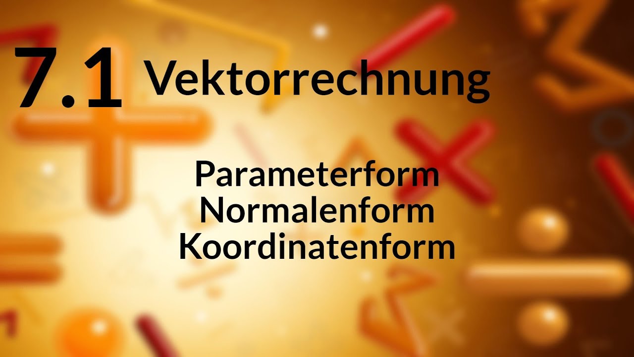 Vektorrechnung | Parameterform - Normalenform - Koordinatenform - YouTube